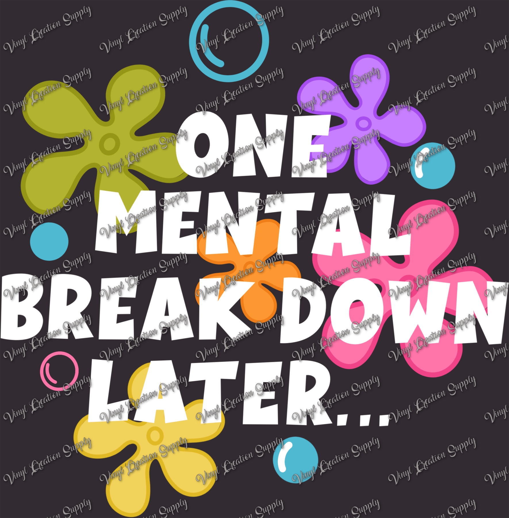 One Mental Breakdown Later White – Vinyl Creation Supply