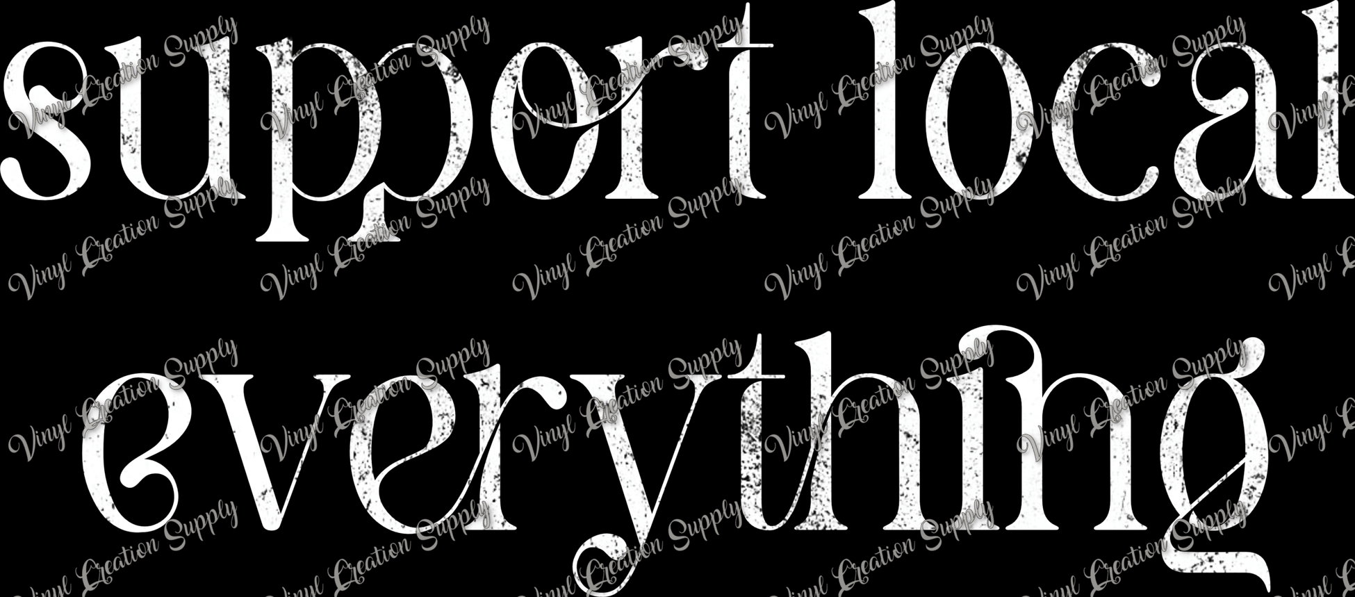 Support Local Everything White Grunge – Vinyl Creation Supply