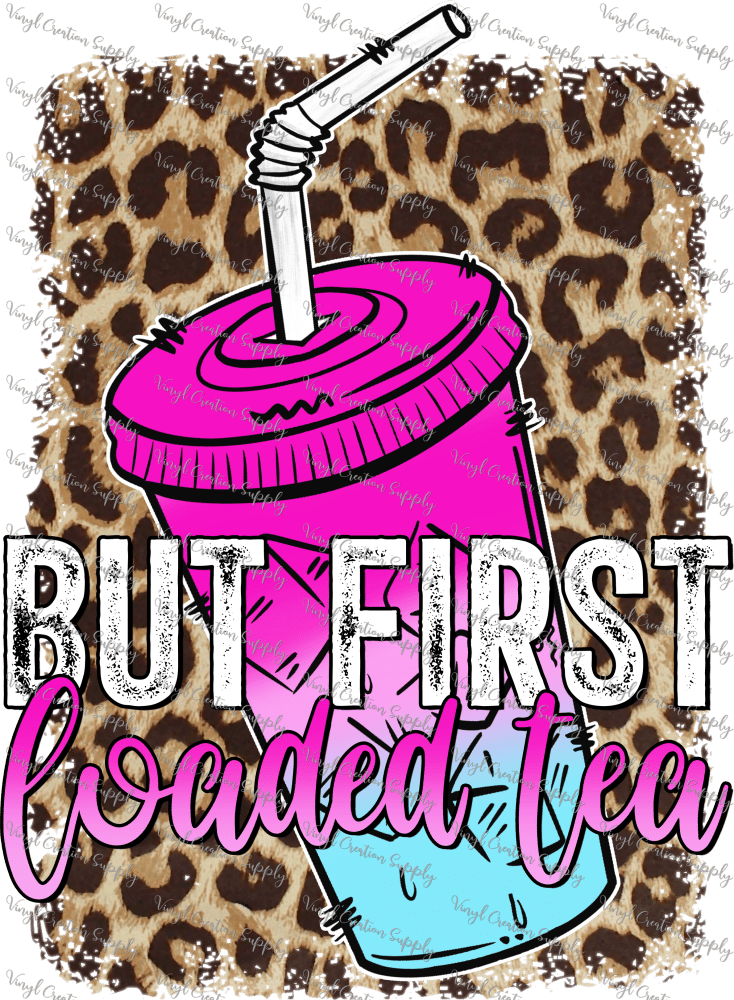 But First Loaded Tea – Vinyl Creation Supply