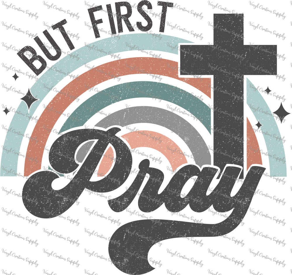 But First Pray – Vinyl Creation Supply