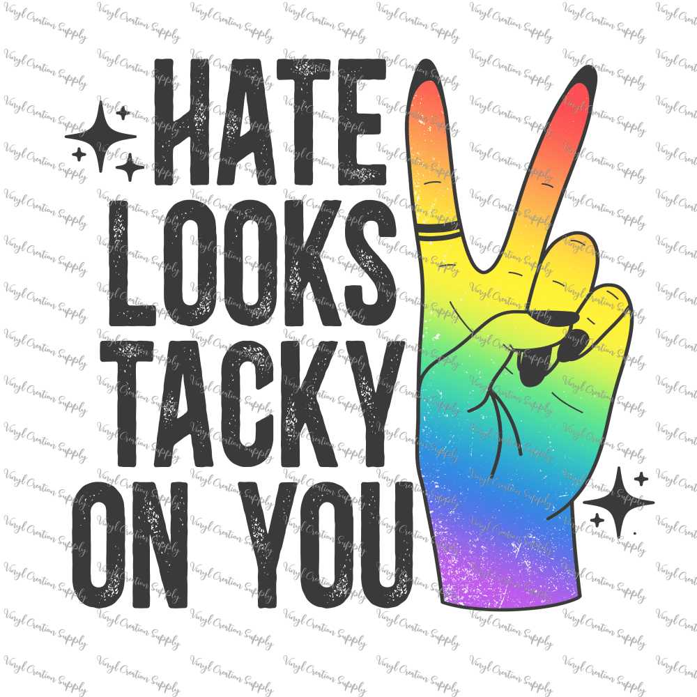 Hate Looks Tacky – Vinyl Creation Supply
