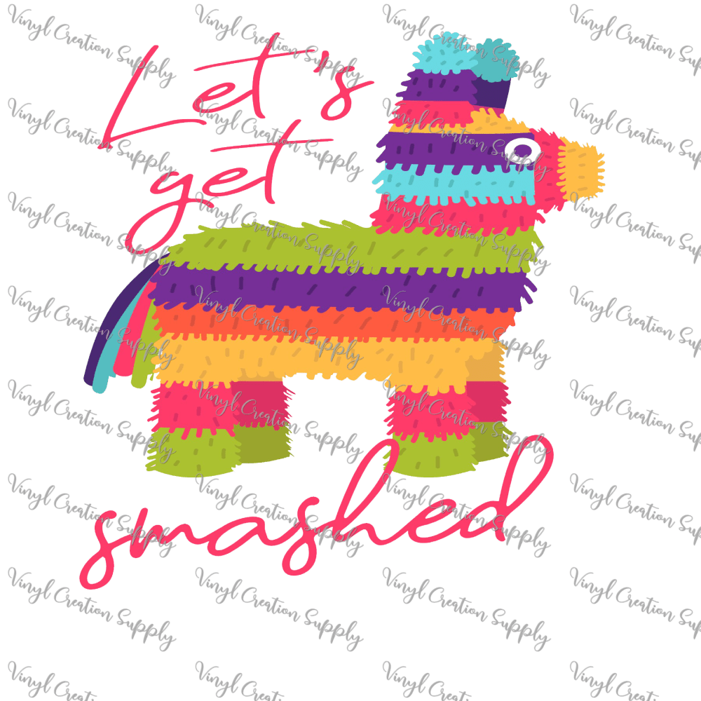 Let's Get Smashed Pinata – Vinyl Creation Supply
