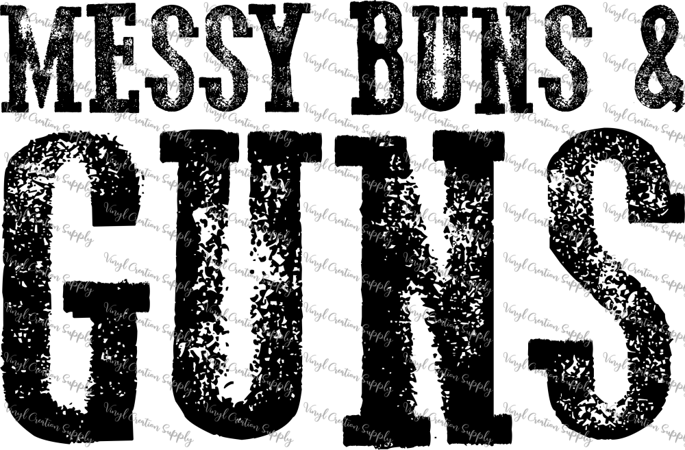 Messy Buns & Guns – Vinyl Creation Supply