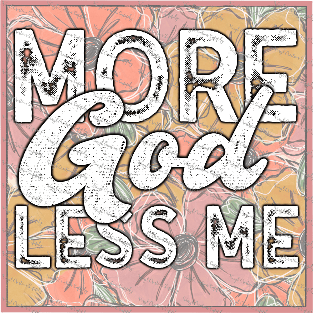 More God, Less Me 2 – Vinyl Creation Supply