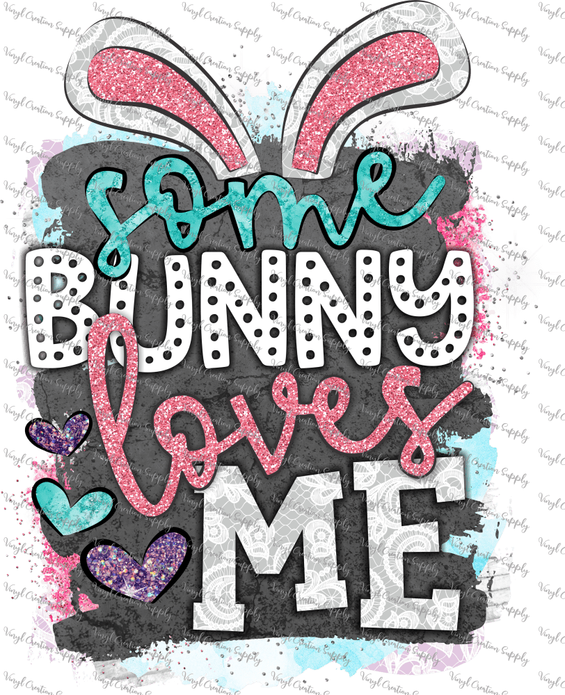 Some Bunny Loves Me – Vinyl Creation Supply