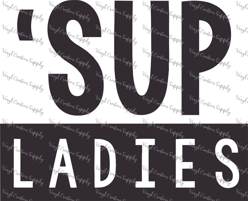 Sup Ladies – Vinyl Creation Supply