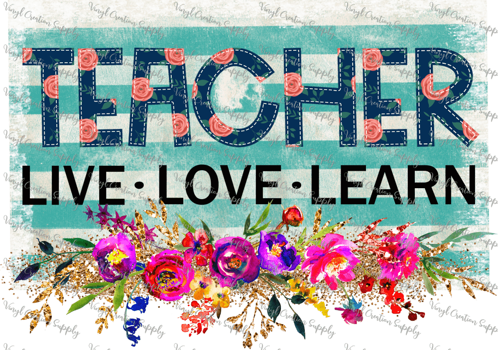 Teacher Live Love Learn – Vinyl Creation Supply